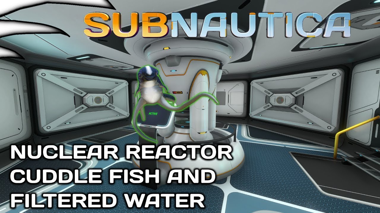 Nuclear Power, Cuddle Fish, Water Filtration machine | Subnautica Part ...